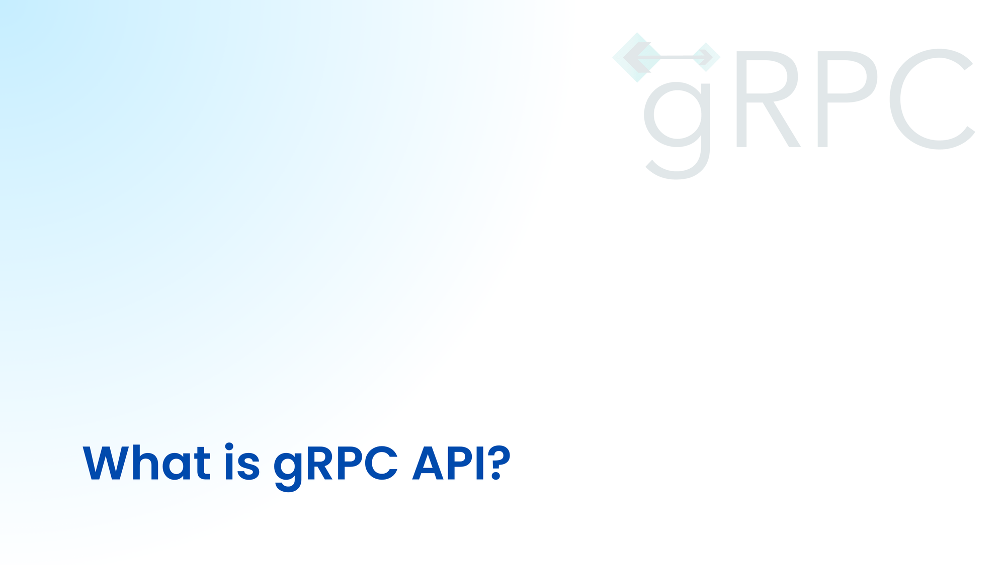 What Is gRPC API? Features, Examples, and Use Cases